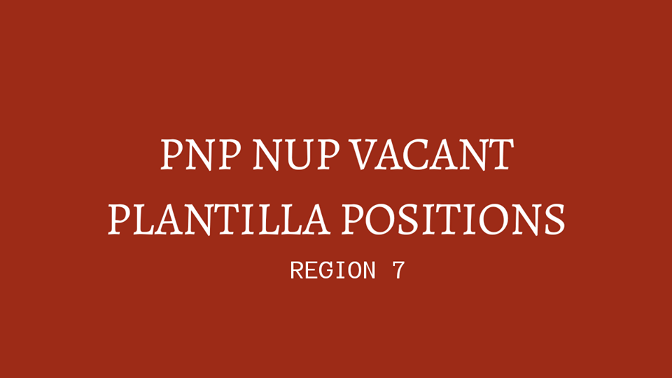 PNP NUP Vacant Positions (Region 7) - NewsToGov